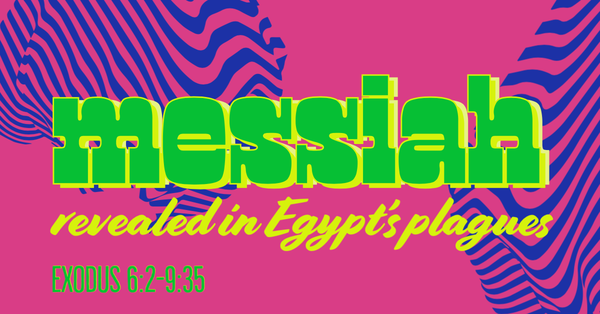 How the plagues of Egypt reveal the Messiah (Exodus 6:2–9:35) – Hallel ...